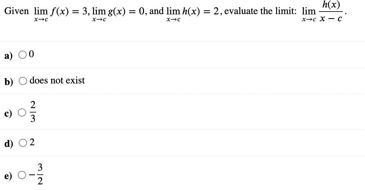 Solved Given limx→cf(x)=3,limx→cg(x)=0, and limx→ch(x)=2, | Chegg.com