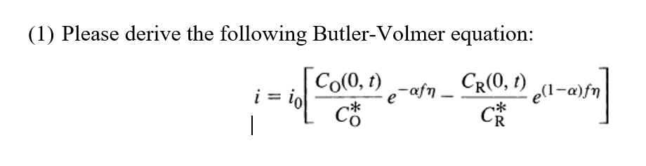 Solved (1) Please derive the following Butler-Volmer | Chegg.com