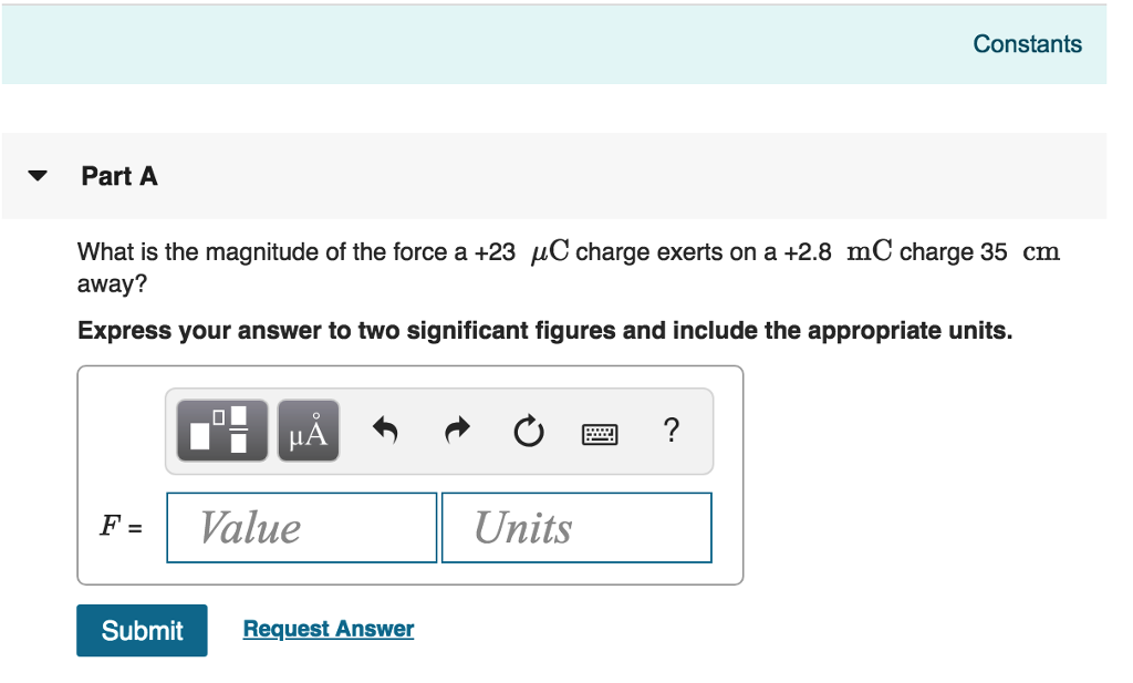 Solved Constants Part A What is the magnitude of the force a | Chegg.com