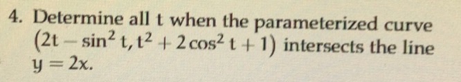 Solved 4. Determine all t when the parameterized curve (2t | Chegg.com