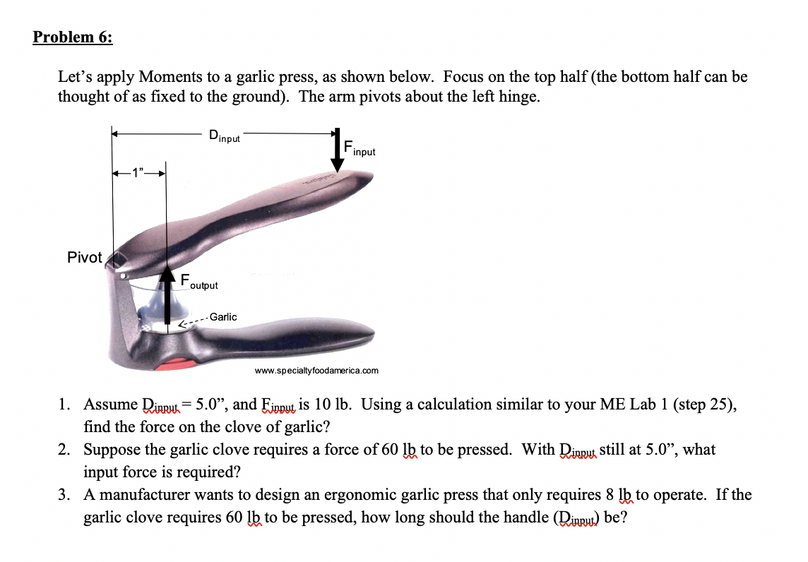 Solved Problem 6: Let's apply Moments to a garlic press, as | Chegg.com