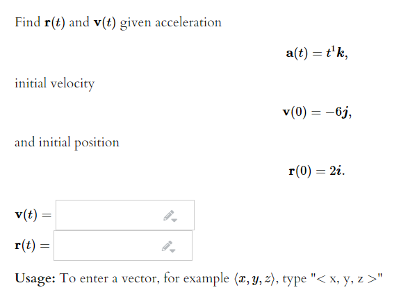 Solved Find r(t) and v(t) given acceleration a(t) = t'k, | Chegg.com
