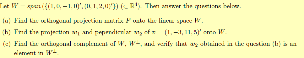 Solved Let W=span({(1,0,-1,0)',(0,1,2,0)'})(subR4). ﻿Then | Chegg.com