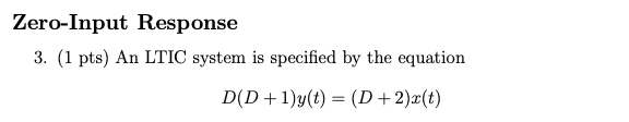 Solved Zero-Input Response 3. (1 pts) An LTIC system is | Chegg.com