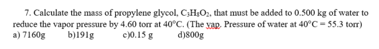 Solved 7. Calculate the mass of propylene glycol, C3H2O2, | Chegg.com