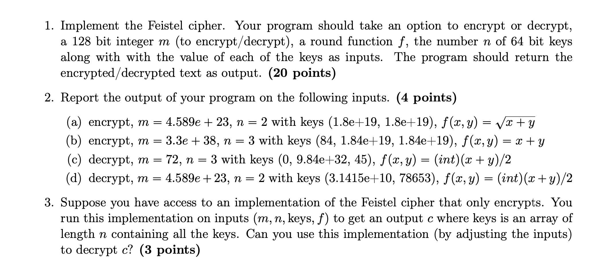 Solved 1. Implement the Feistel cipher. Your program should | Chegg.com
