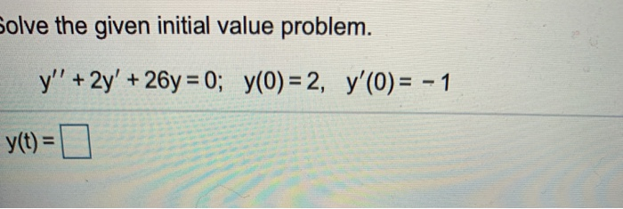 Solved Solve the given initial value problem. y" +4y'+29y 0; | Chegg.com