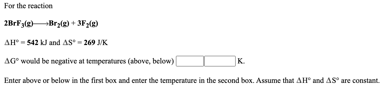 Solved For the reaction 2BrF3(g) →Br2(g) + 3F2(g) AH° = 542 | Chegg.com