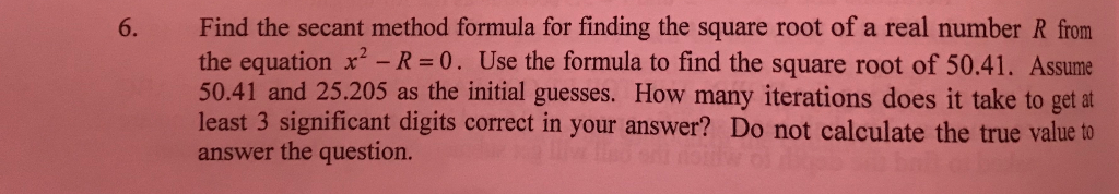 Solved 6. Find the secant method formula for finding the | Chegg.com