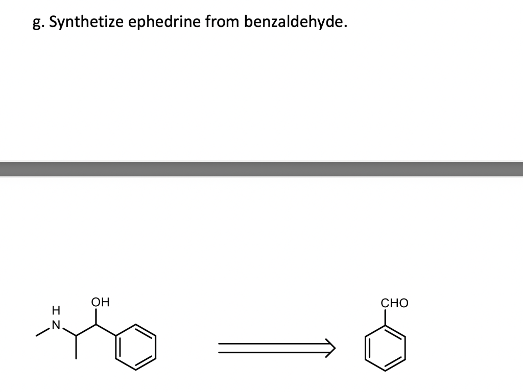 Solved g. Synthetize ephedrine from benzaldehyde. OH CHO H | Chegg.com