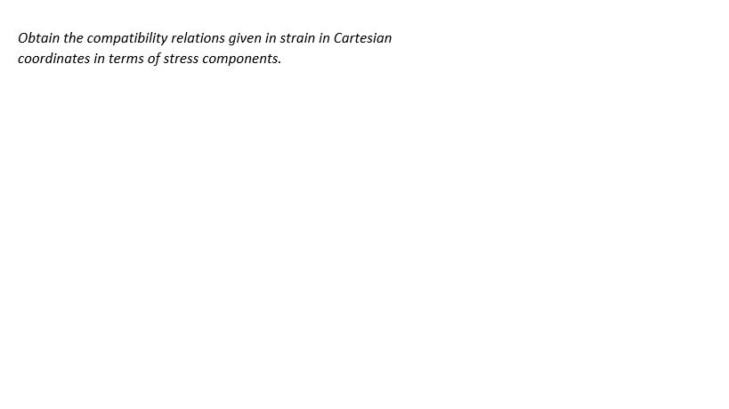 Solved Obtain the compatibility relations given in strain in | Chegg.com