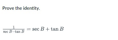 Solved Prove the identity. secB−tanB1=secB+tanB | Chegg.com
