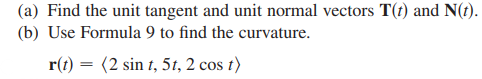 Solved (a) Find the unit tangent and unit normal vectors | Chegg.com