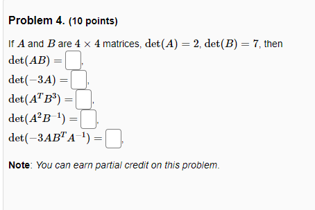 Solved Problem 4. (10 points) If A and B are 4 x 4 matrices, | Chegg.com
