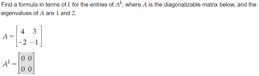 Solved Find a formula in terms of k for the entries of Ak, | Chegg.com
