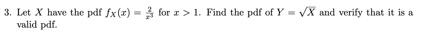 Solved 3. Let X have the pdf fX(x)=x32 for x>1. Find the pdf | Chegg.com