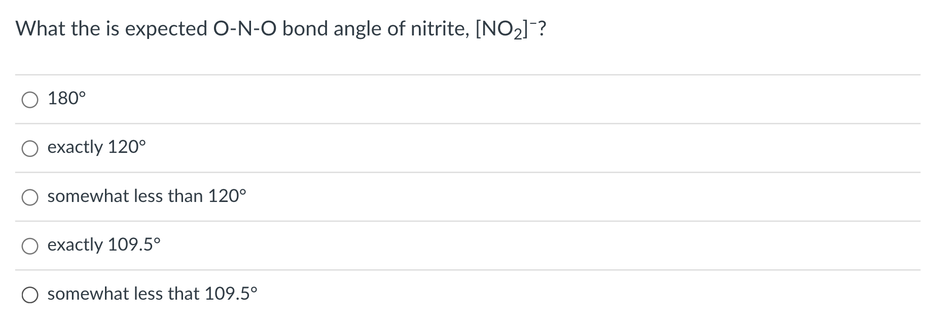 Solved What the is expected O−N−O bond angle of nitrite, | Chegg.com