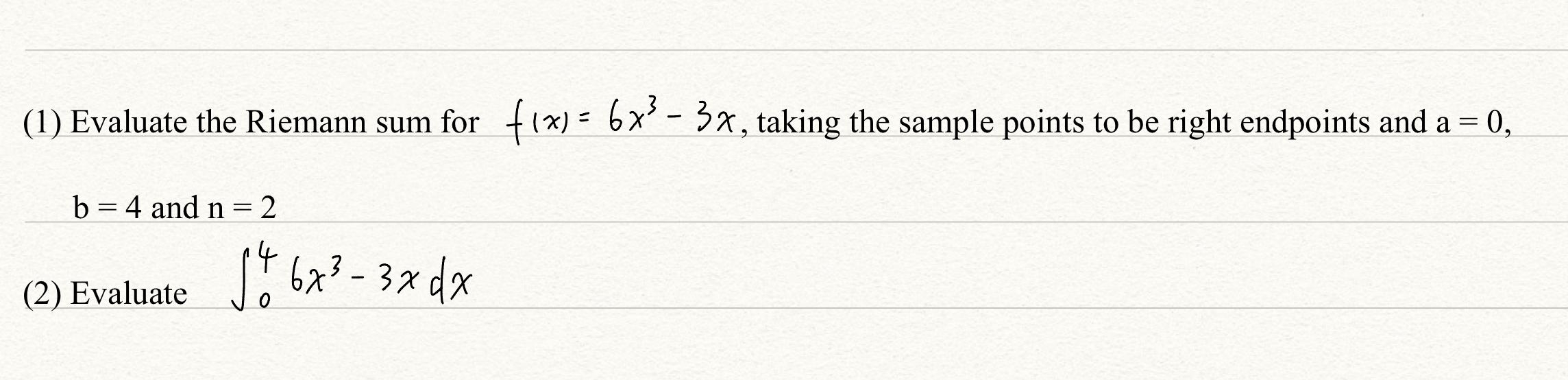 Solved (1) Evaluate the Riemann sum for f(x)=6x3−3x, taking | Chegg.com