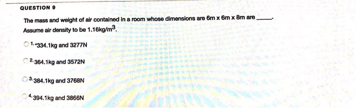 Solved QUESTION 9 The mass and weight of air contained in a | Chegg.com