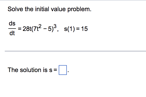 Solved Solve the initial value problem. ds = 28t(772 - 5), | Chegg.com