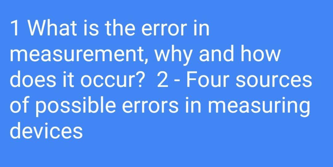 Solved 1 What is the error in measurement, why and how does | Chegg.com
