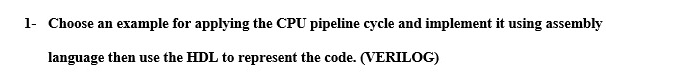 Solved 1- Choose an example for applying the CPU pipeline | Chegg.com