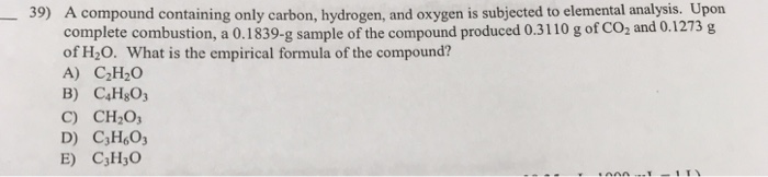 Solved 39) A compound containing only carbon, hydrogen, and | Chegg.com