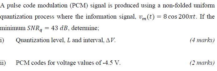 Solved A pulse code modulation (PCM) signal is produced | Chegg.com
