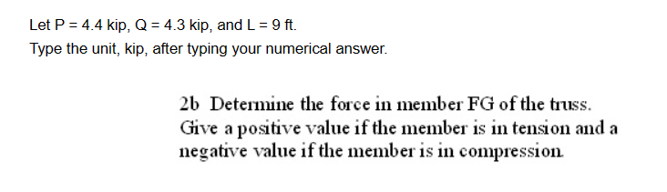 Solved Let P=4.4kip,Q=4.3kip, and L=9ft. Type the unit, kip, | Chegg.com
