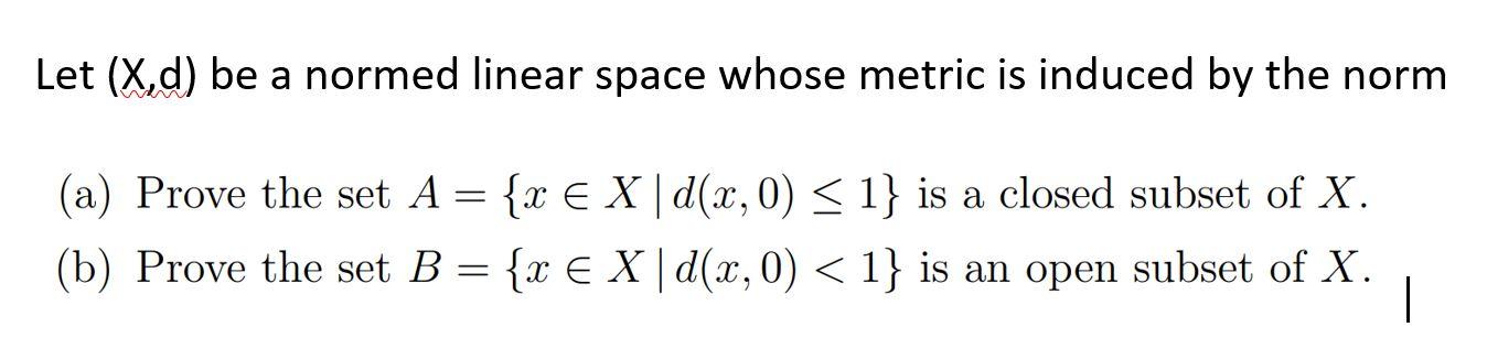 Solved Let (X,d) be a normed linear space whose metric is | Chegg.com