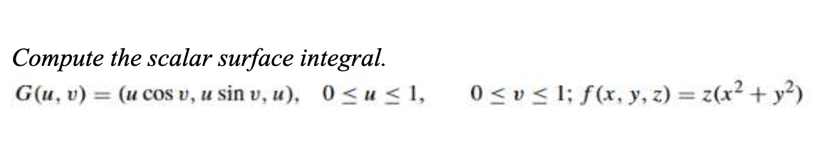 Solved Compute the scalar surface integral. | Chegg.com