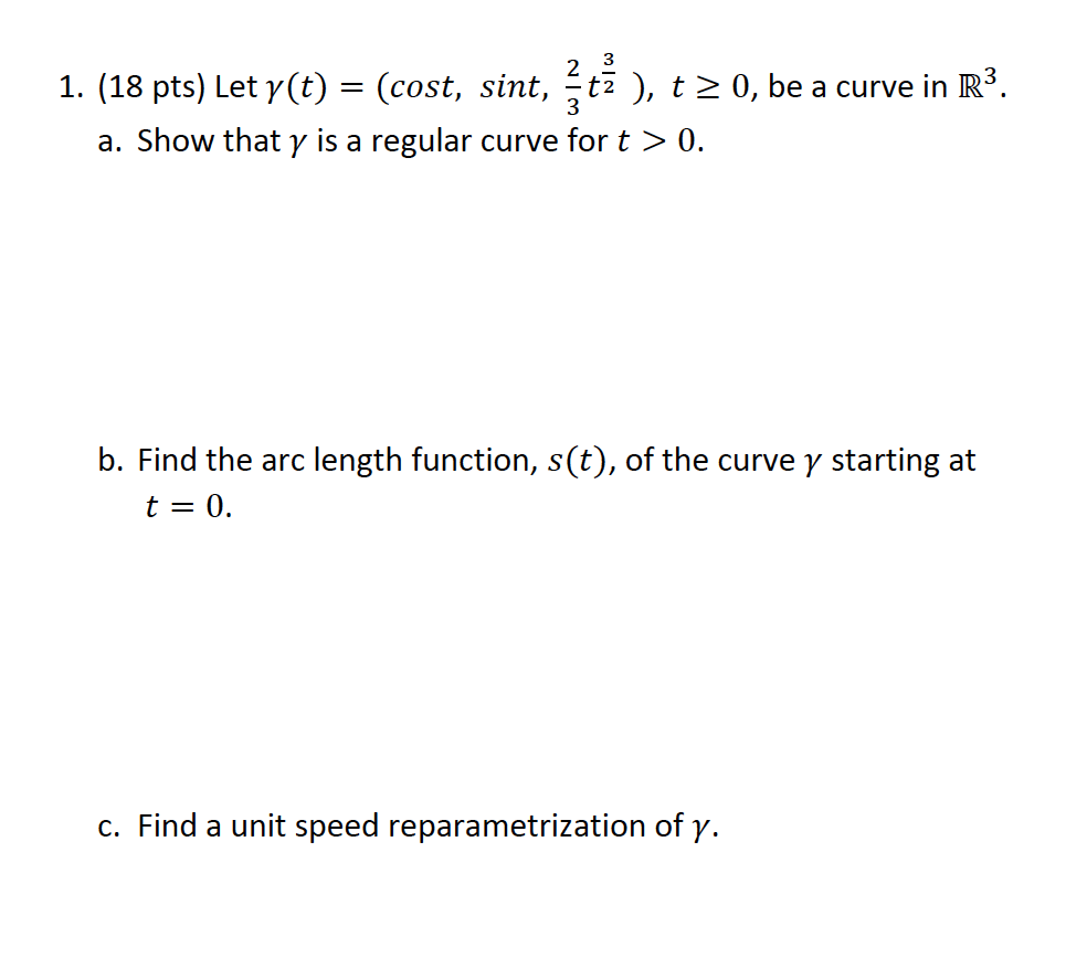Solved 3 1. (18 pts) Let y(t) = (cost, sint, tā ), t > 0, be | Chegg.com
