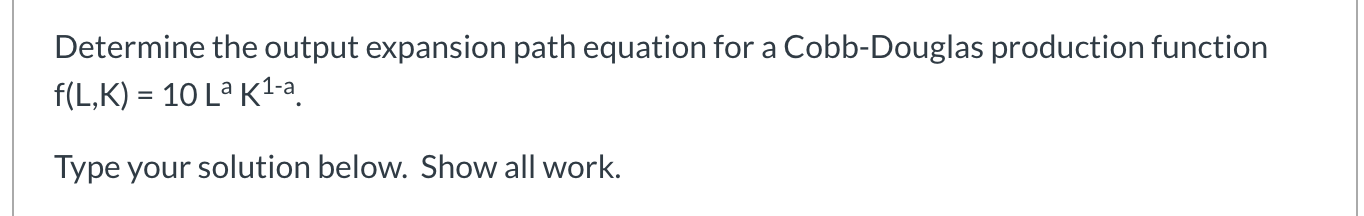 Solved Determine the output expansion path equation for a | Chegg.com