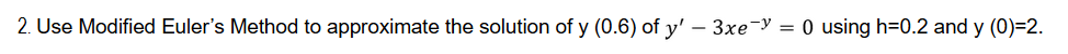 Solved Use Modified Euler’s Method to approximate the | Chegg.com