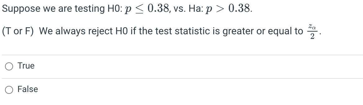 Solved Suppose we are testing H0:p≤0.38, vs. Ha: p>0.38. ( T | Chegg.com