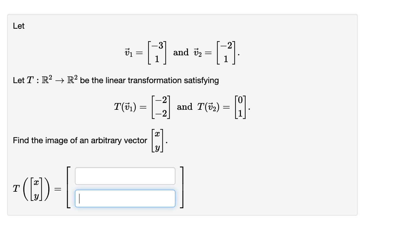Solved Let v1=[−31] and v2=[−21] Let T:R2→R2 be the linear | Chegg.com