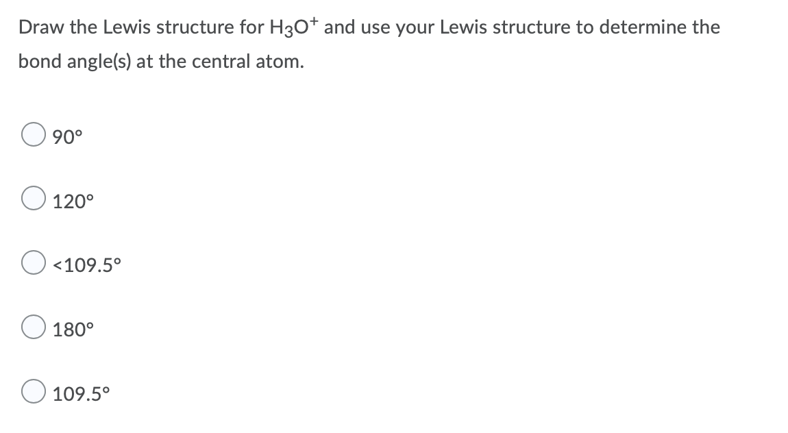 Solved Draw the Lewis structure for H30+ and use your Lewis | Chegg.com