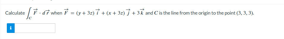 Solved Calculate ∫CF⋅dr when F=(y+3z)i+(x+3z)j+3k and C is | Chegg.com
