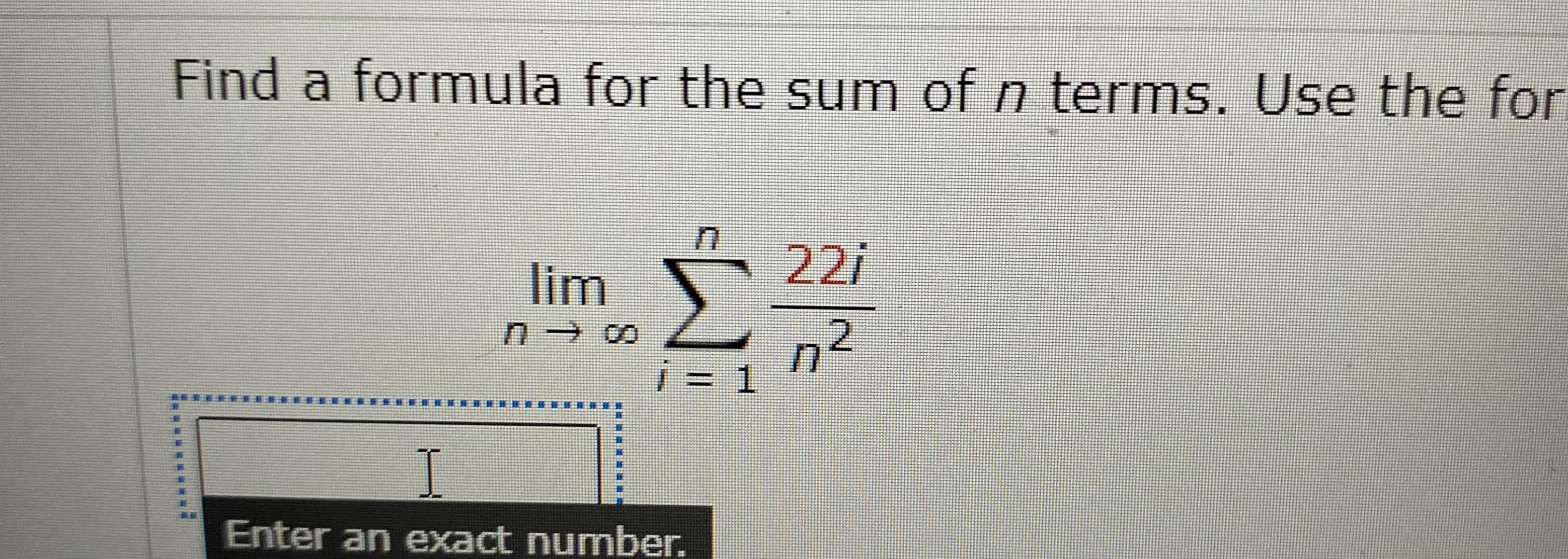 Solved Find a formula for the sum of n terms. Use the for | Chegg.com