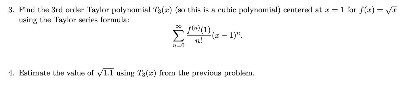 Solved 3. Find the 3rd order Taylor polynomial T3(x) (so | Chegg.com
