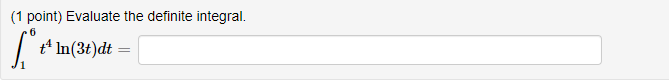 Solved (1 point) Evaluate the definite integral. t" In(3t)dt | Chegg.com