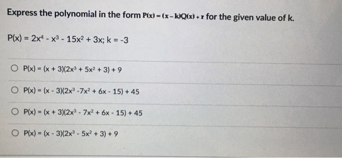 Solved Express the polynomial in the form P(x)-(x-WQ(x) + r | Chegg.com