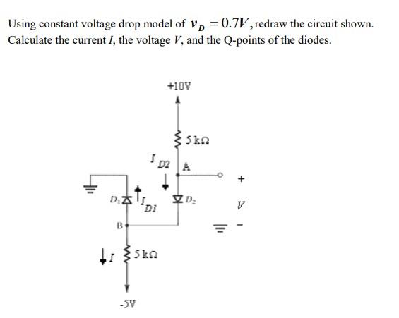Solved Using constant voltage drop model of vD=0.7V, redraw | Chegg.com