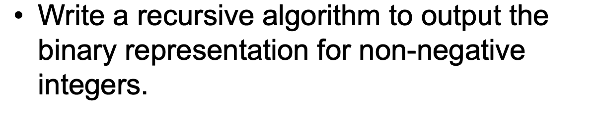 Solved Write a recursive algorithm to output the binary | Chegg.com