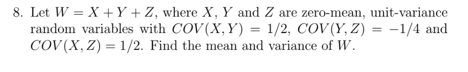 Solved 8. Let W-X+ Y + Z, where X, Y and Z are zero-mean, | Chegg.com