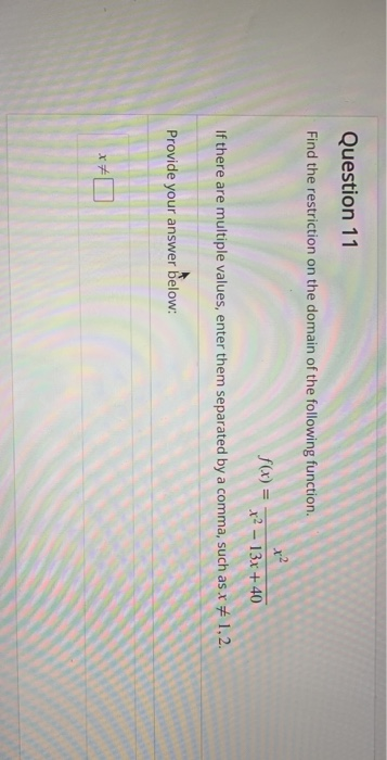 Solved Question 11 Find the restriction on the domain of the | Chegg.com