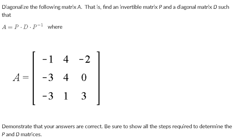 Solved Diagonalize the following matrix A. That is, find an | Chegg.com