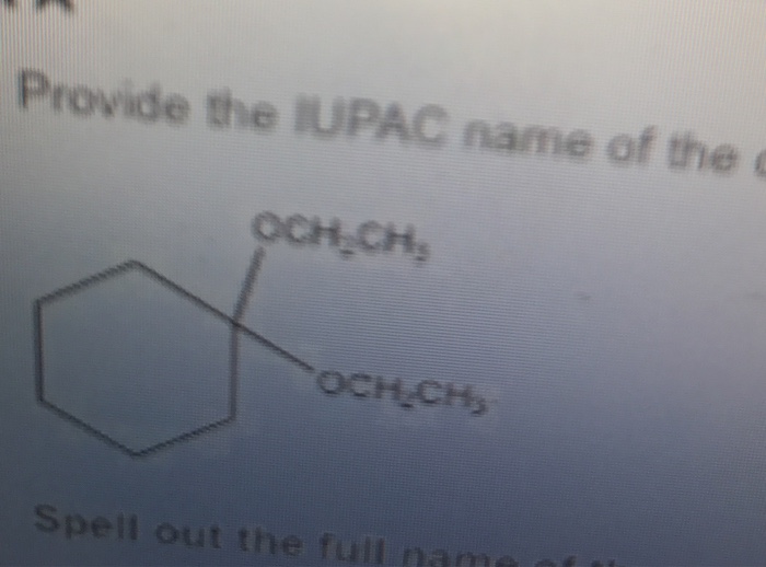 Solved Provide the IUPAC name of the OCH.CH OCH,CH Spell out | Chegg.com