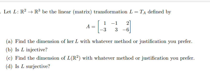 Solved . Let L: R2 + R3 be the linear (matrix) | Chegg.com