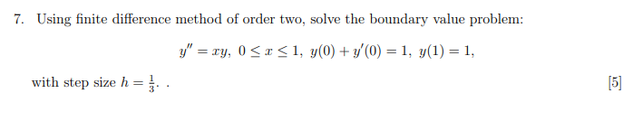 Solved 7. Using finite difference method of order two, solve | Chegg.com